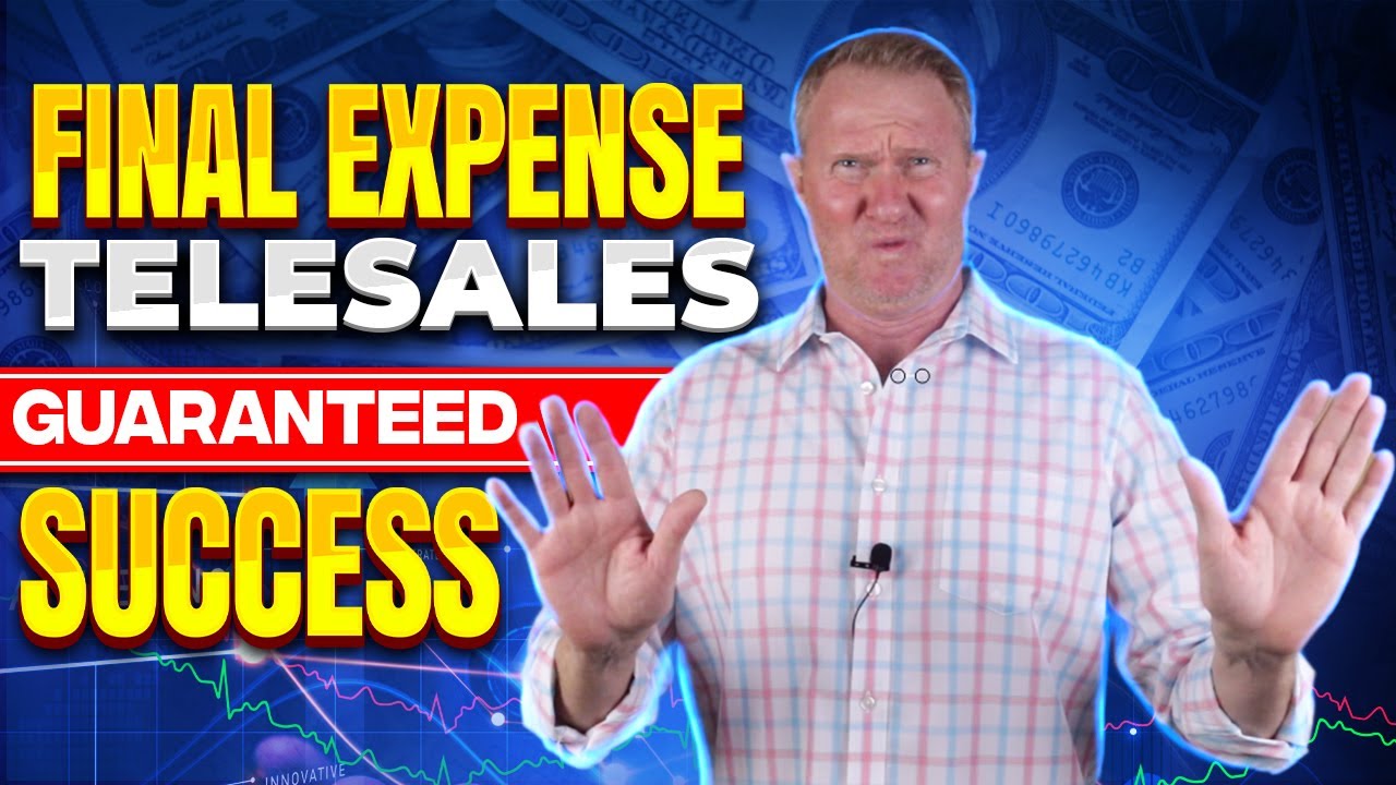 Final Expense Sales Guaranteed Success Youtube