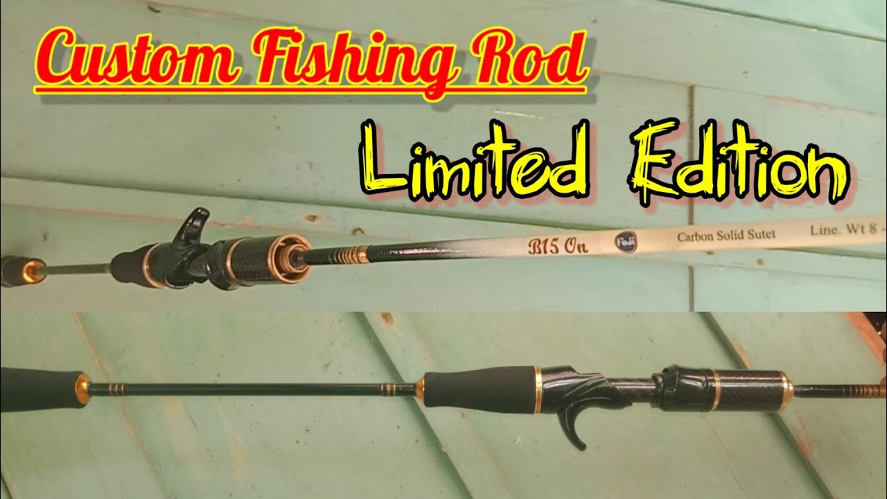 Custom Fishing Rods Limited Editions Youtube