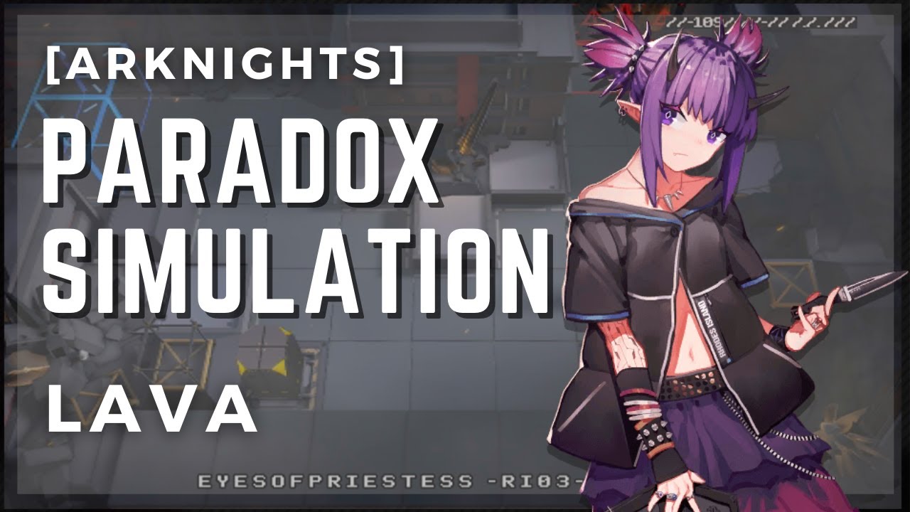 Arknights Lava Paradox Simulation Youtube