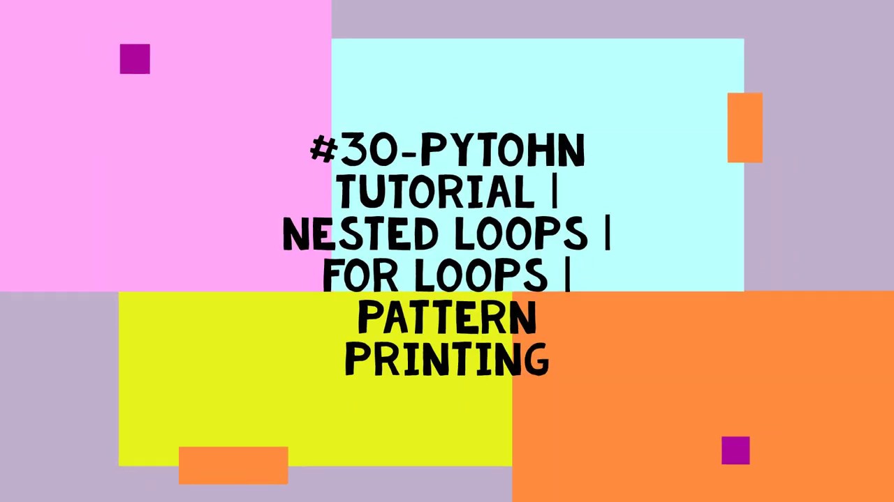 30 Python Tutorial Nested Loops For Loops Pattern Printing Youtube