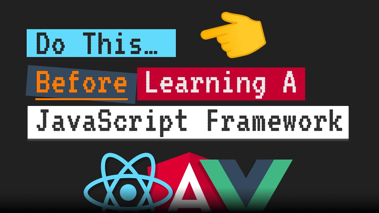 Do This Before Learning A Javascript Framework Youtube