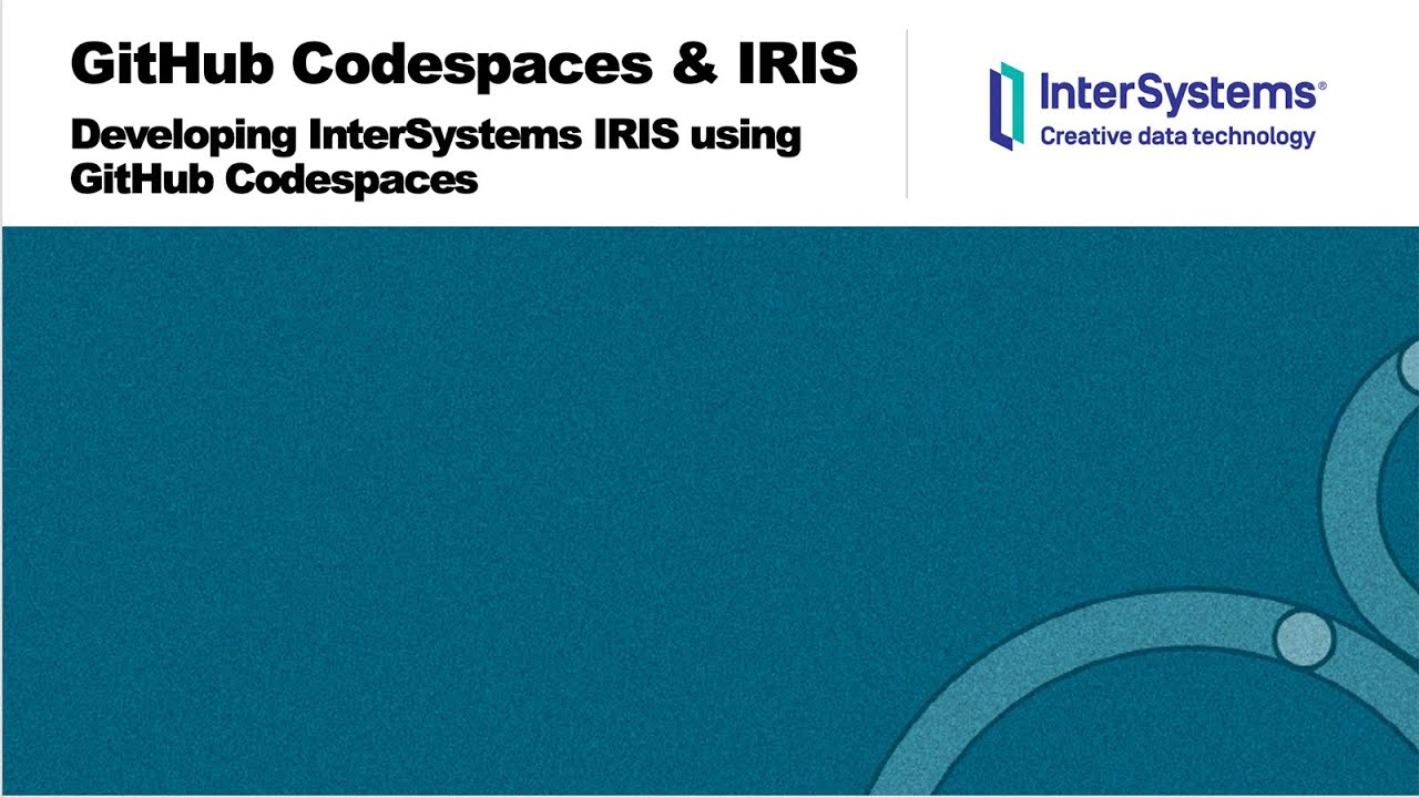 Developing Intersystems Iris Solution Using Github Codespaces Youtube