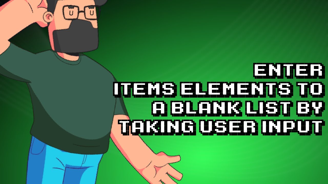 Interactive Tutorial Add Items To List With User Input Youtube