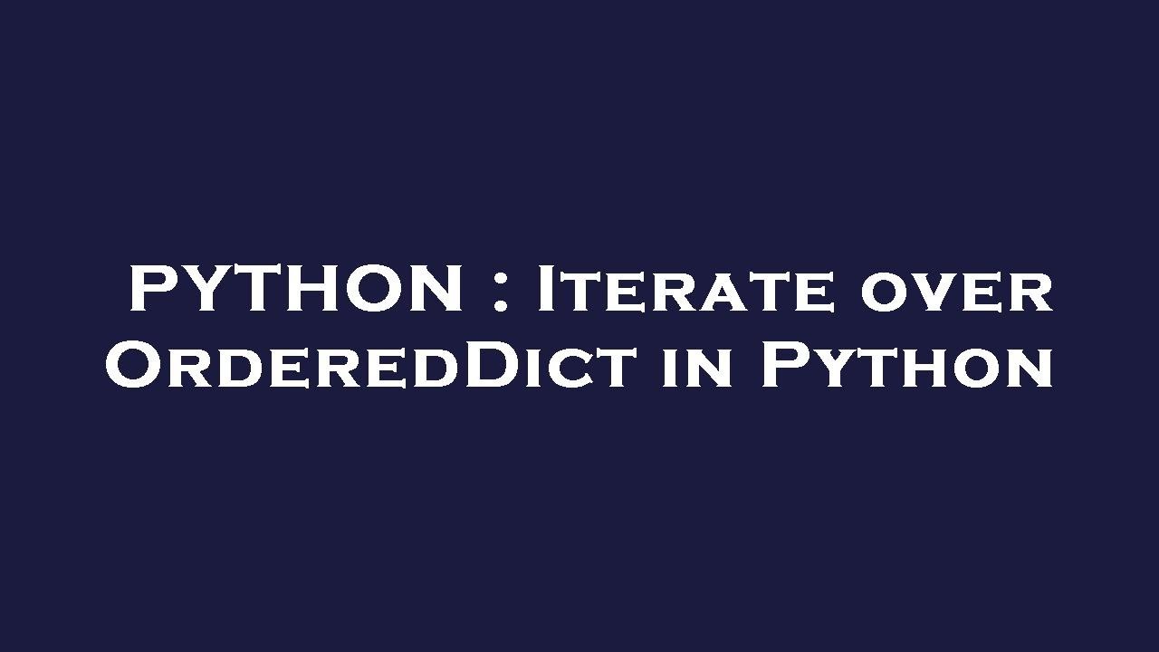 Python Iterate Over Ordereddict In Python Youtube