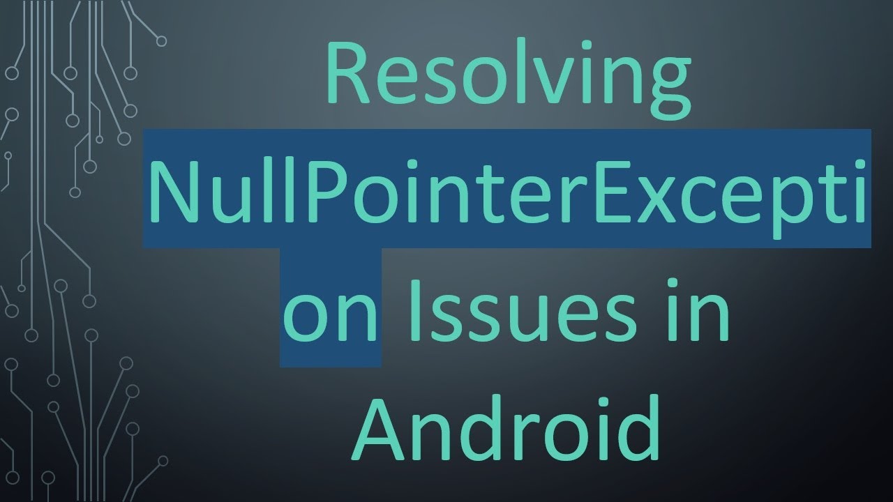 Resolving Nullpointerexception Issues In Android Youtube