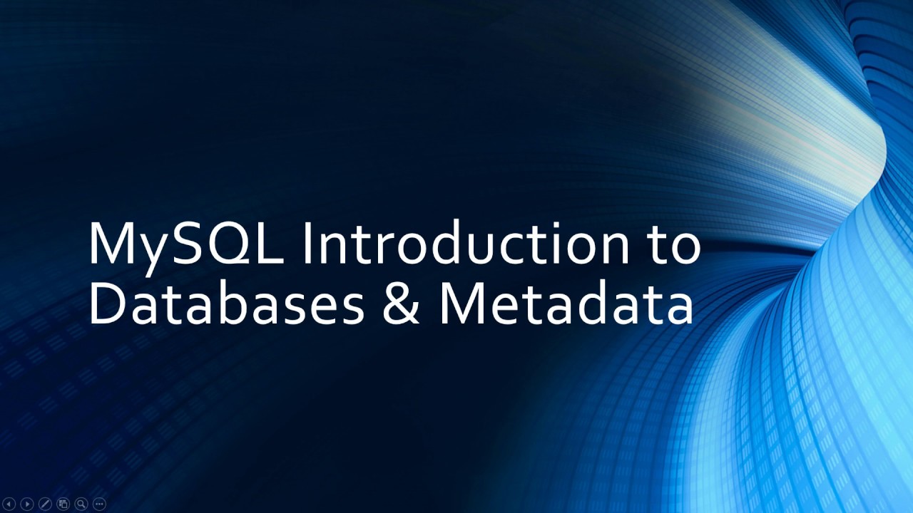 Mysql Introduction To Databases And Metadata Youtube