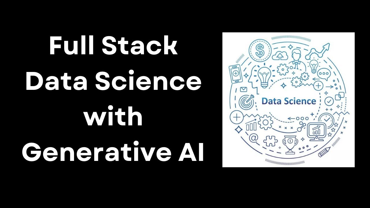 Full Stack Data Science With Generative Ai Youtube