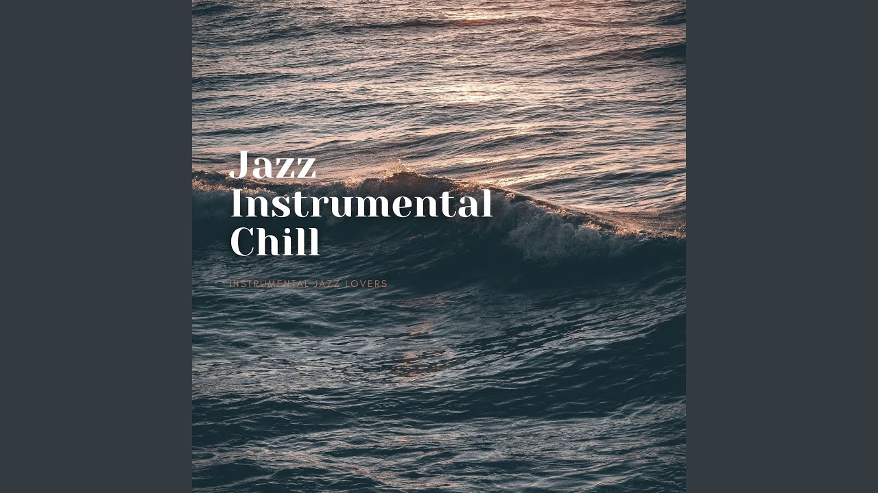 Jazz Instrumental Chill Youtube Music