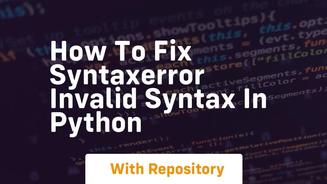 How To Fix Syntaxerror Invalid Syntax In Python Youtube