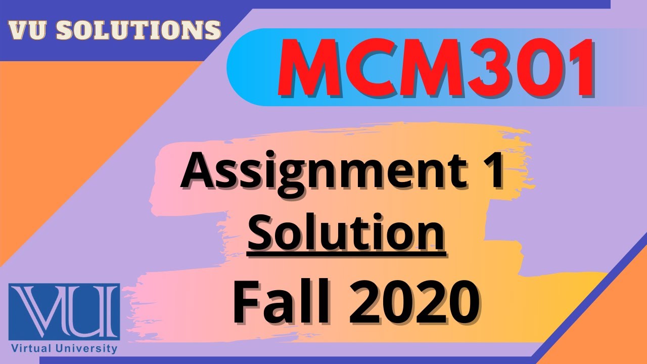 Mcm301 Assignment 1 Solution File 2020 Vu Solutions Youtube