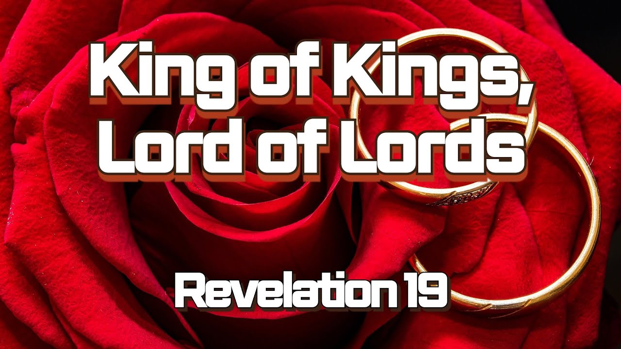 Revelation 19 King Of Kings Lord Of Lords God S Victory And The