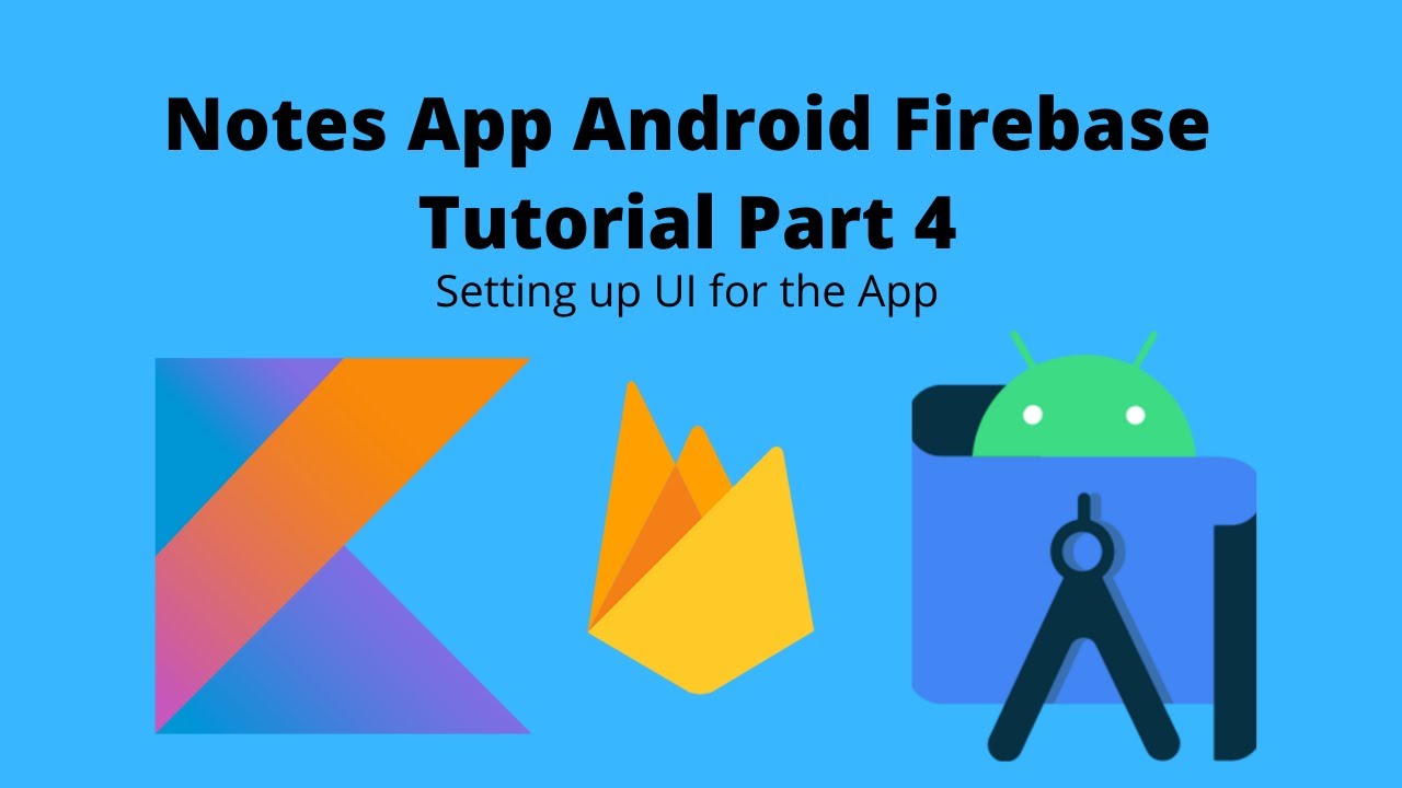 Notes App Firebase Part 4 Creating Ui For The App Android Studio