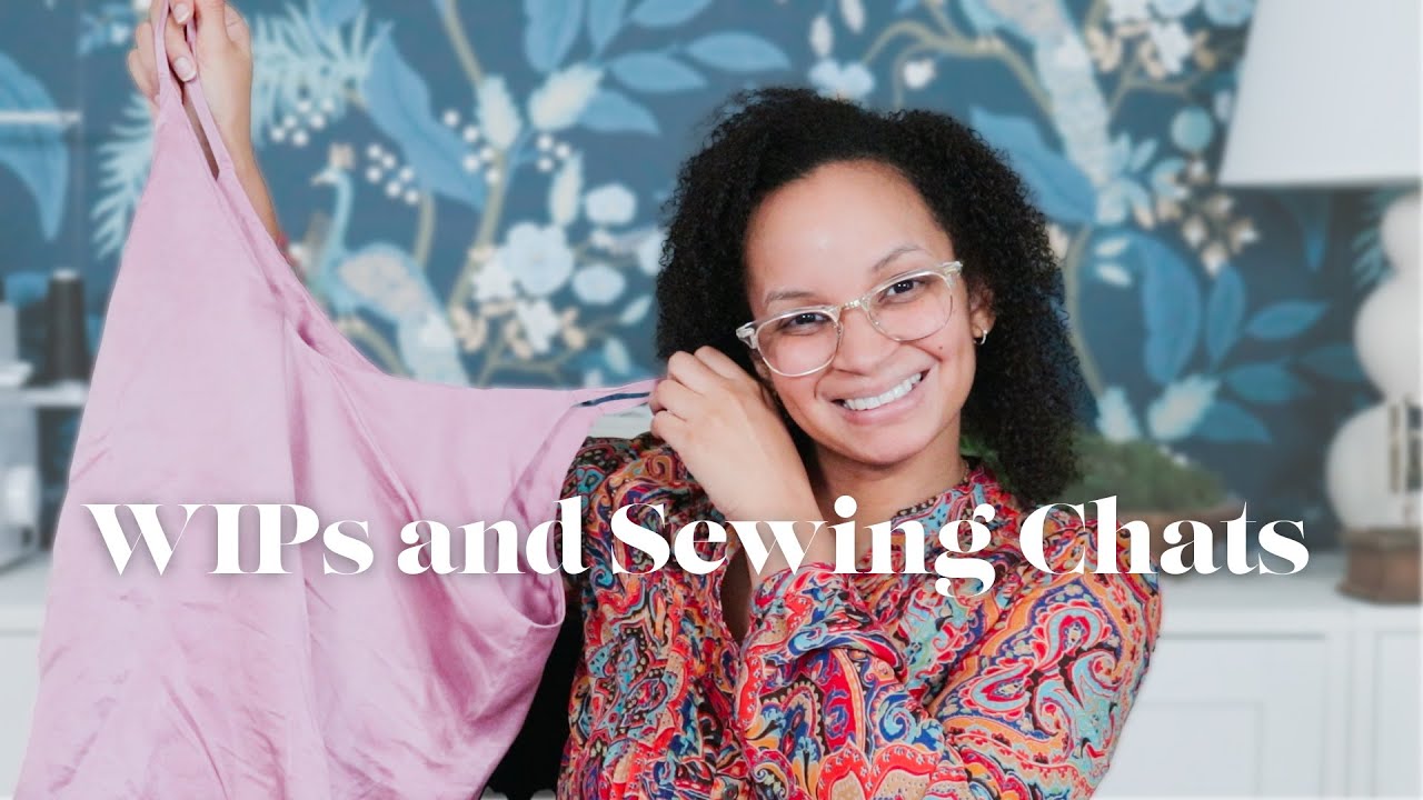 Wips And Life Updates Sewing Chat Youtube