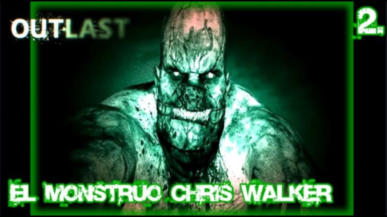 2 El Monstruo Chris Walker Outlast Y Outlast Whistleblower Serie