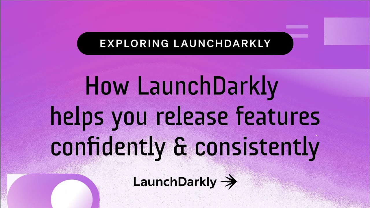 How Launchdarkly Helps You Release Features Confidently Consistently