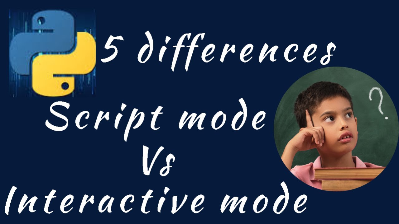 5 Differences Between Script Mode And Interactive Mode Youtube