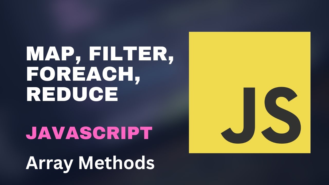 Javascript Array Methods Foreach Map Filter And Reduce Youtube