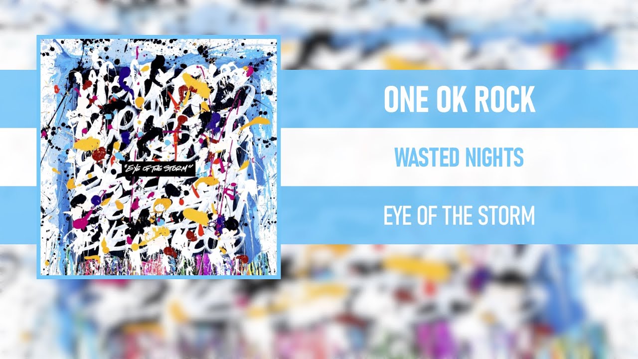 One Ok Rock Wasted Nights Eye Of The Storm Youtube