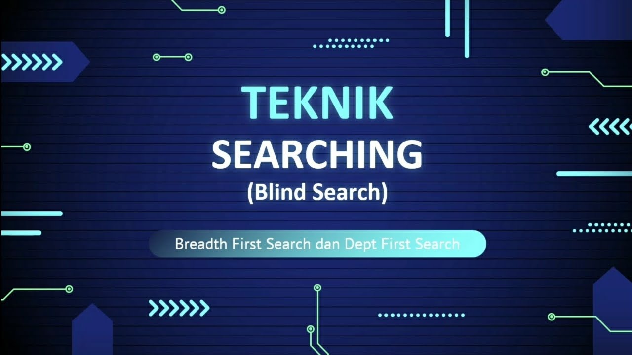 Teknik Searching Blind Search Breadth First Search Dan Dept First