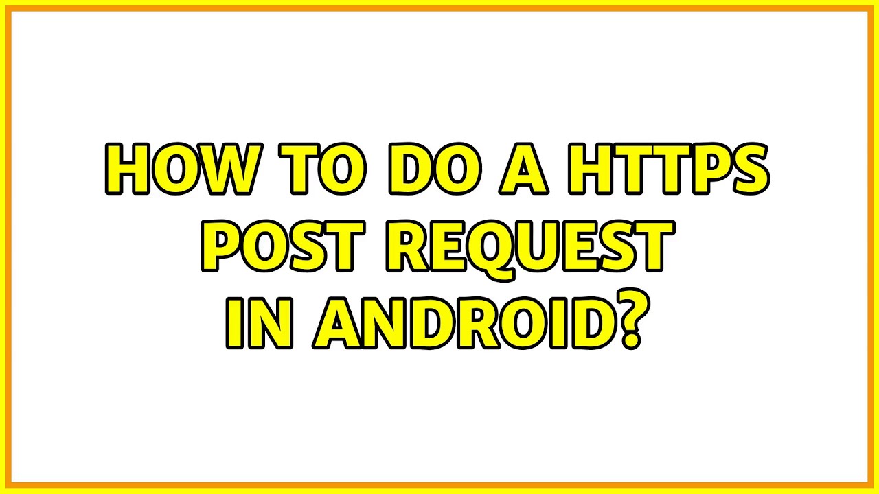 How To Do A Https Post Request In Android 2 Solutions Youtube