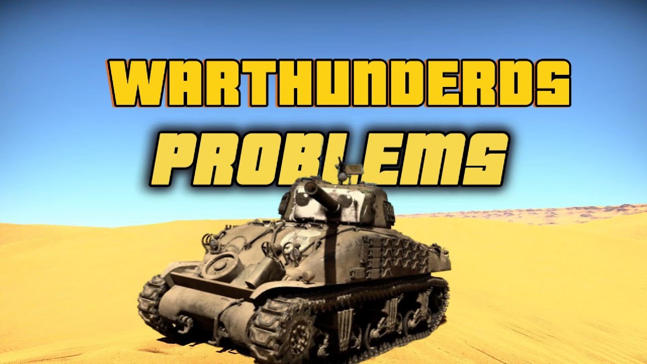 War Thunders Biggest Problems Youtube