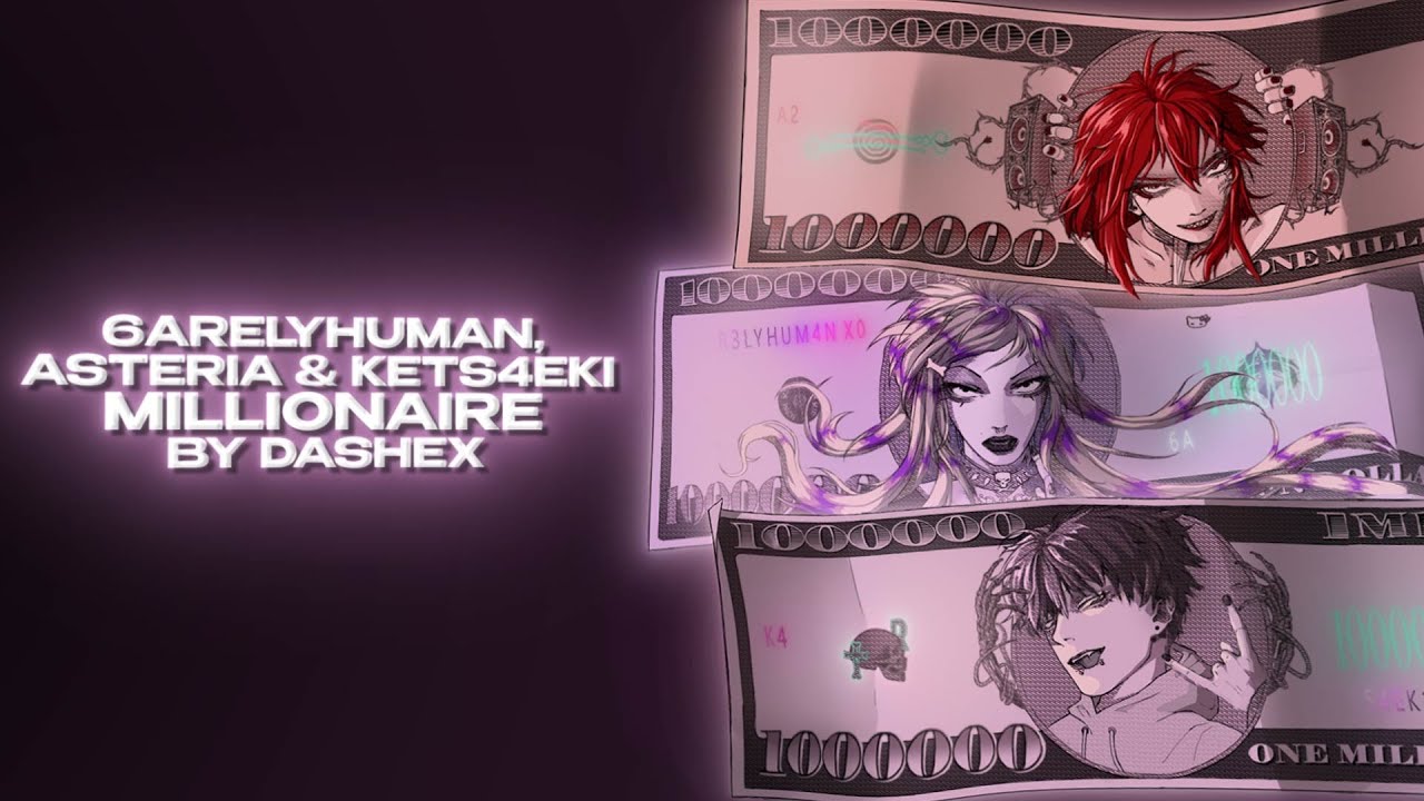 6arelyhuman Millionaire W Asteria Kets4eki Official Lyric Video