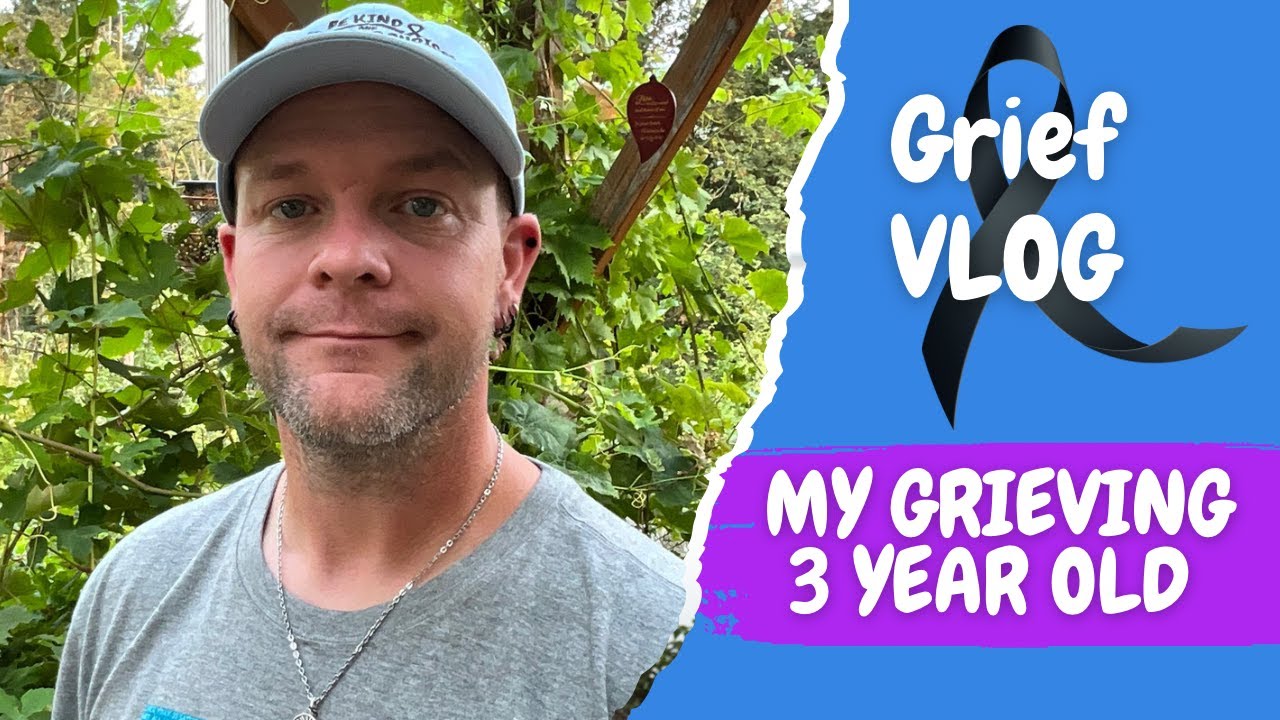 Grief Vlog My Grieving 3 Year Old Youtube