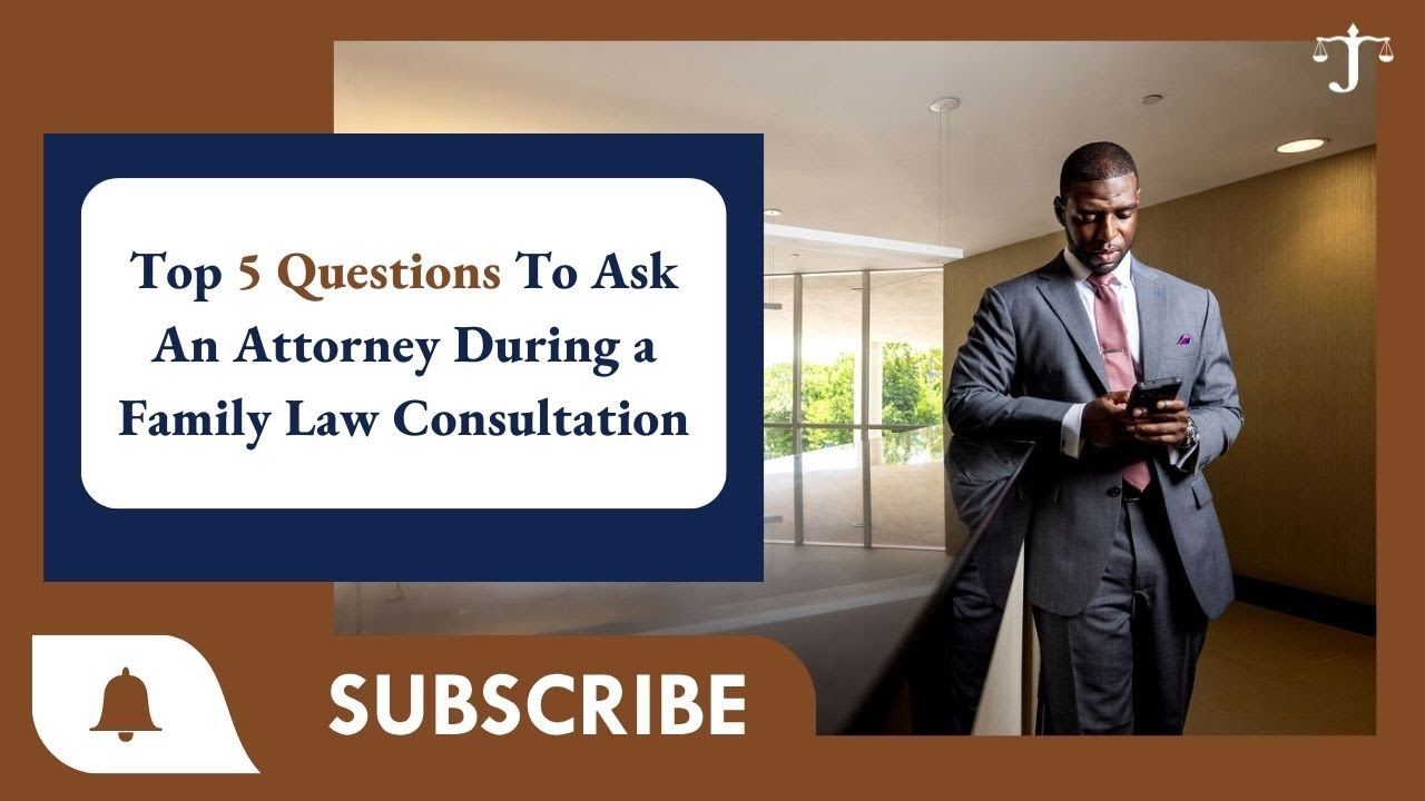 Top 5 Question You Should Ask An Attorney During A Family Law