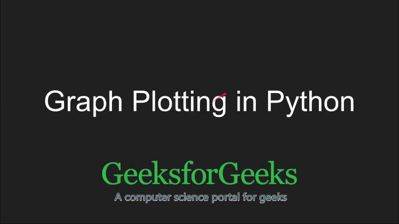 Python Programming Tutorial Graph Plotting In Python Geeksforgeeks