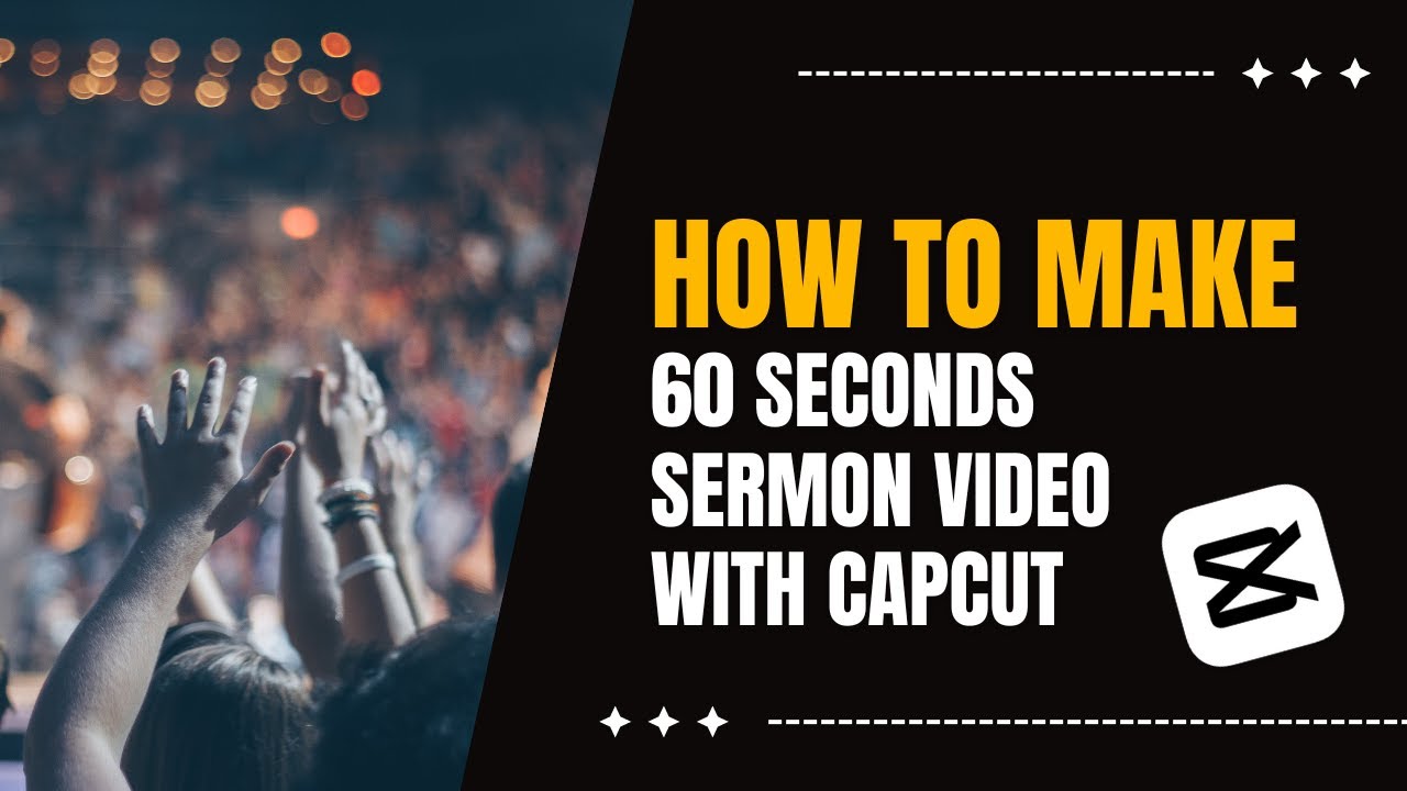 How To Make A 60 Second Sermon Video With Capcut Tutorial For