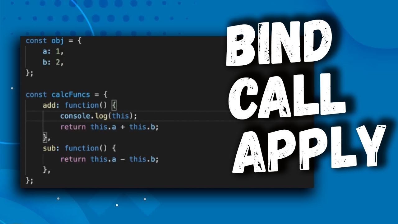Javascript Bind Call Apply Explained Youtube
