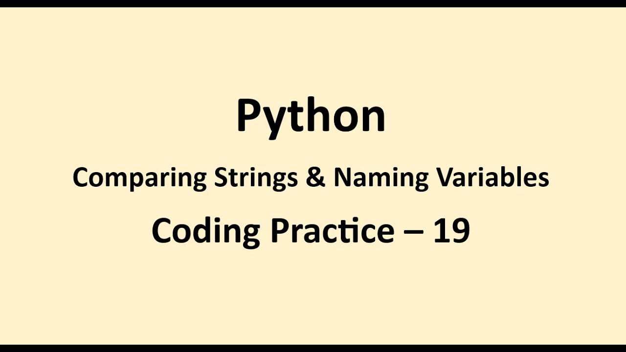 Coding Practice 19 Comparing Strings Naming Variables Python