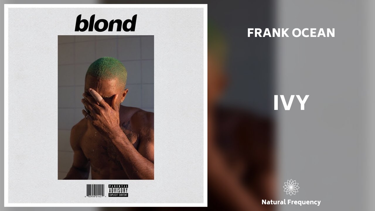 Frank Ocean Ivy 432hz Youtube