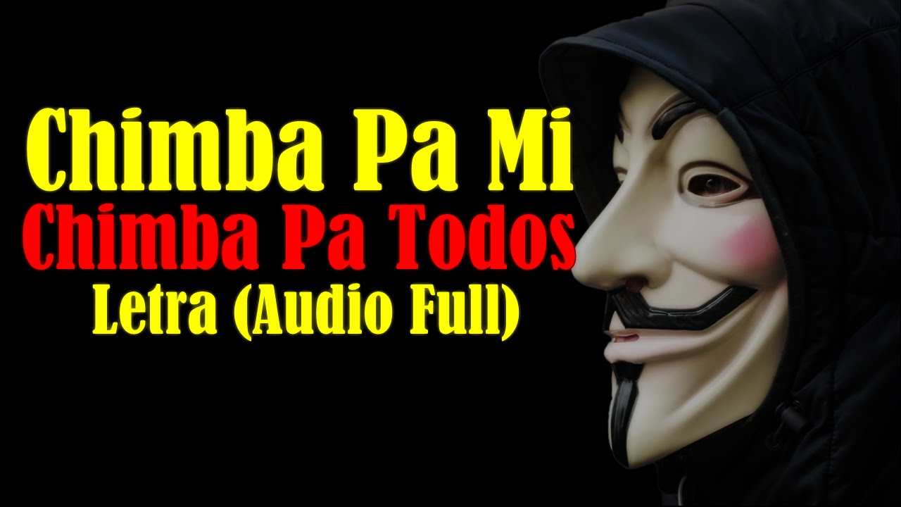 Chimba Pa Mi Chimba Pa Todos Letra Audio Full Hd Youtube