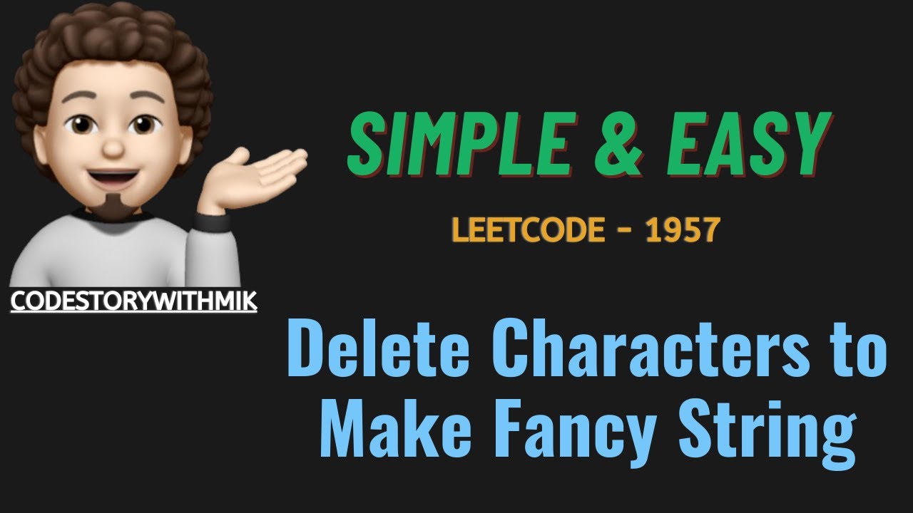 Delete Characters To Make Fancy String Simple Easy Leetcode 1957
