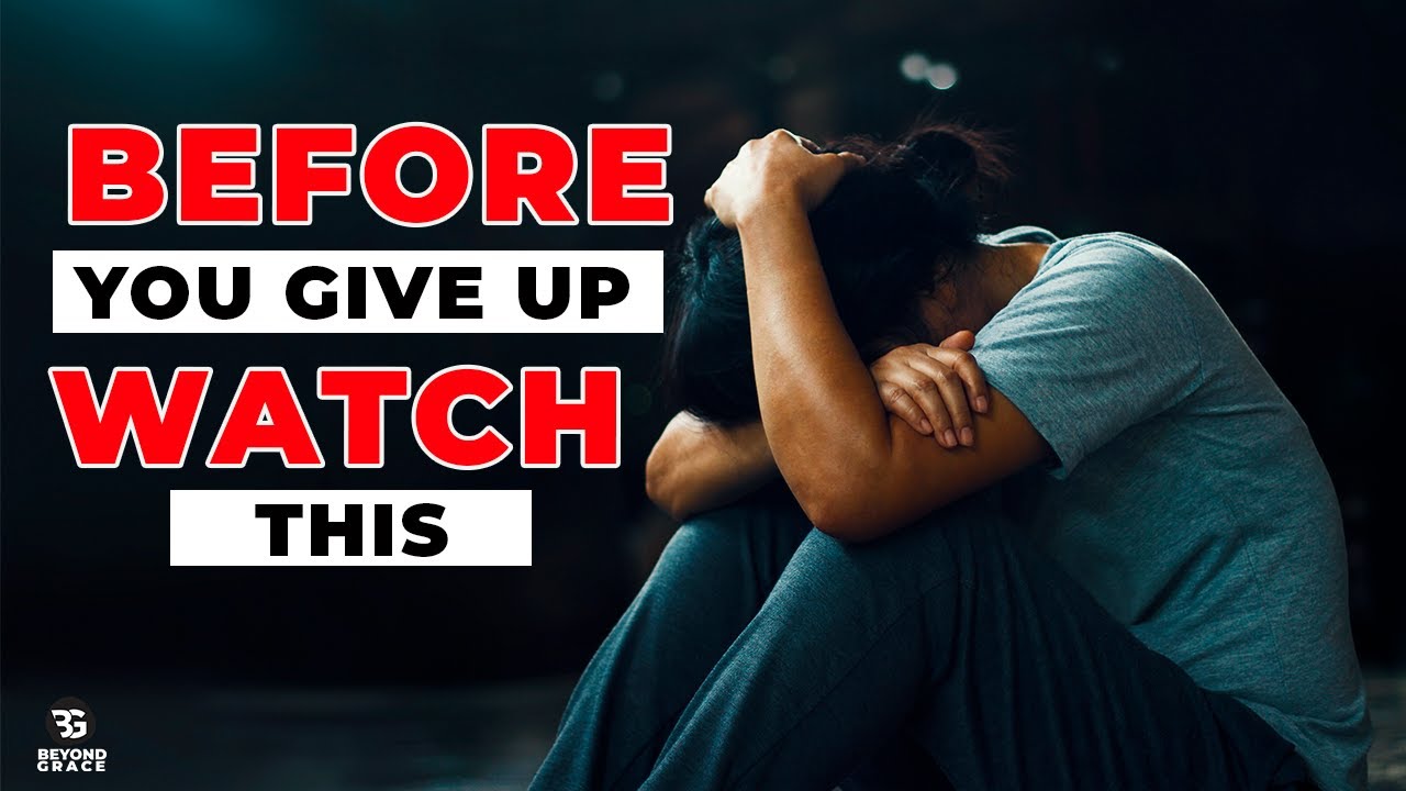Before You Give Up On God Watch This Powerful Inspirational And
