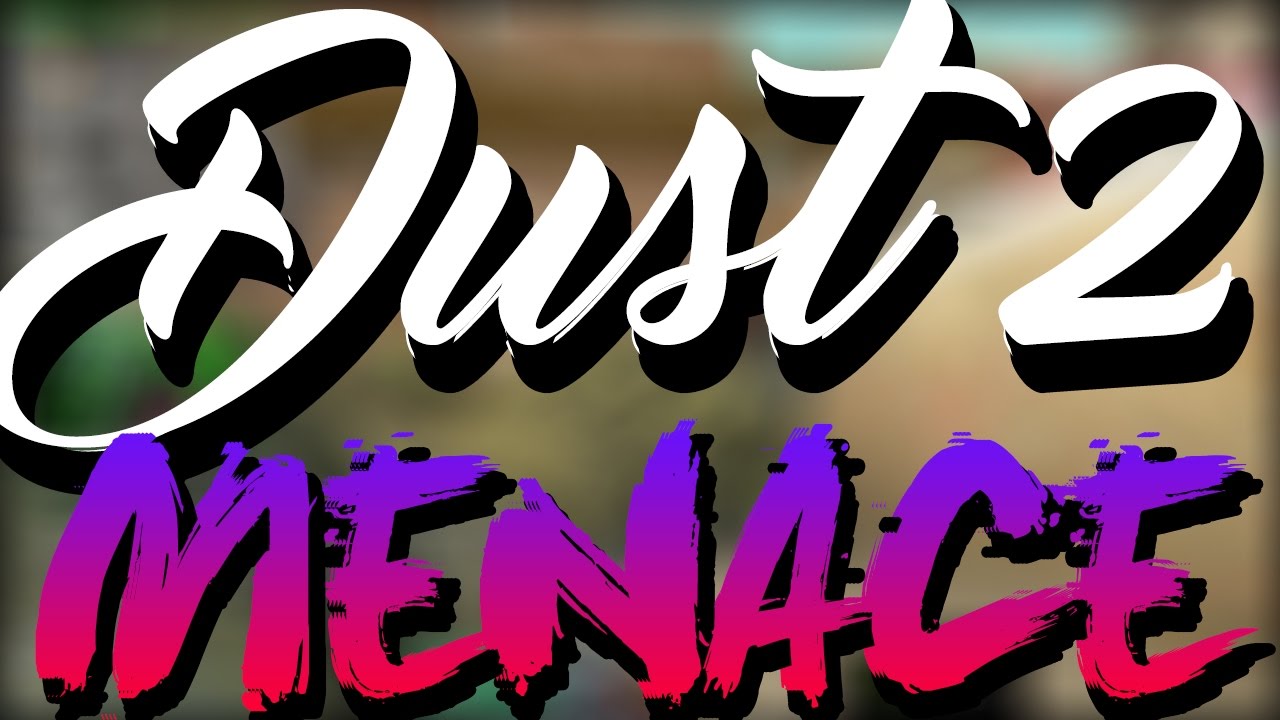 Dust 2 Menace Youtube
