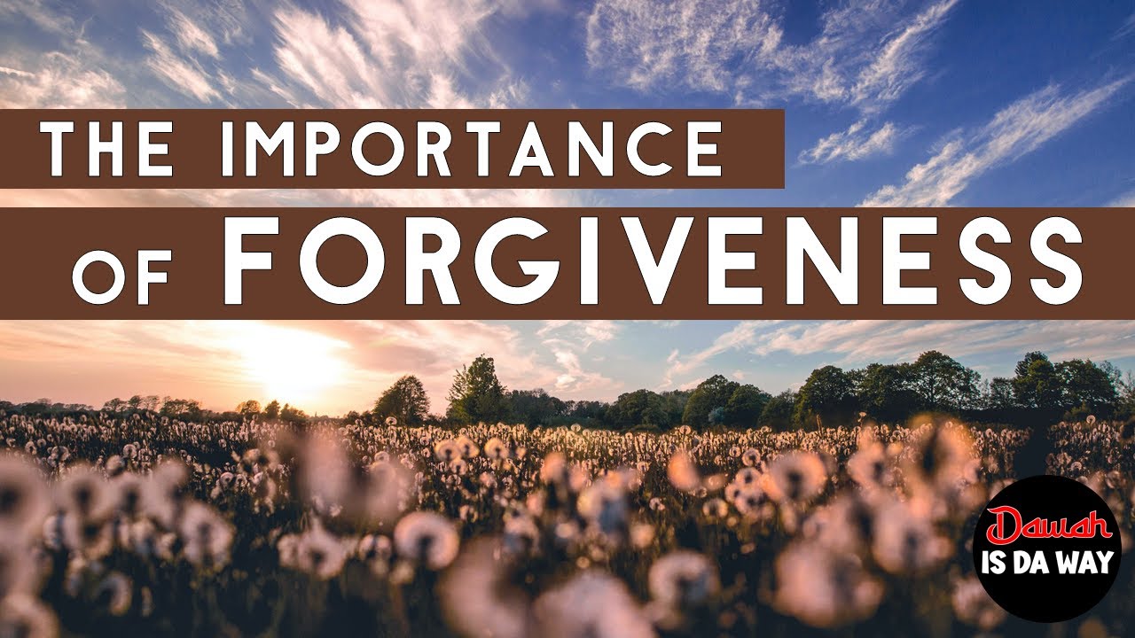 Forgiveness In Islam The Importance Of Forgiveness Youtube