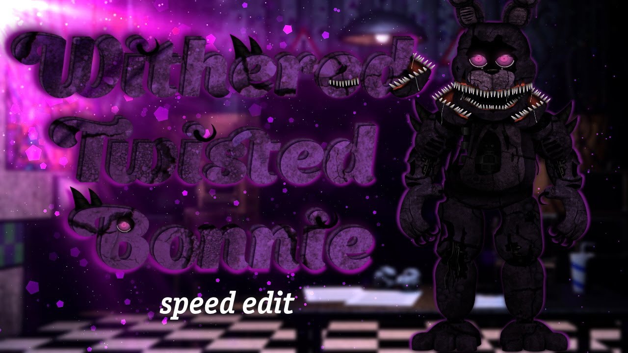 Fnaf Speed Edit Making Withered Twisted Bonnie Youtube