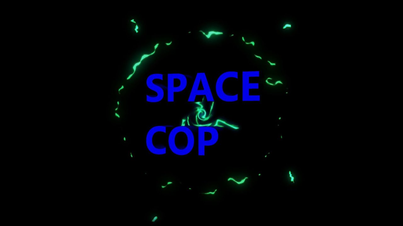 Space Cop Youtube