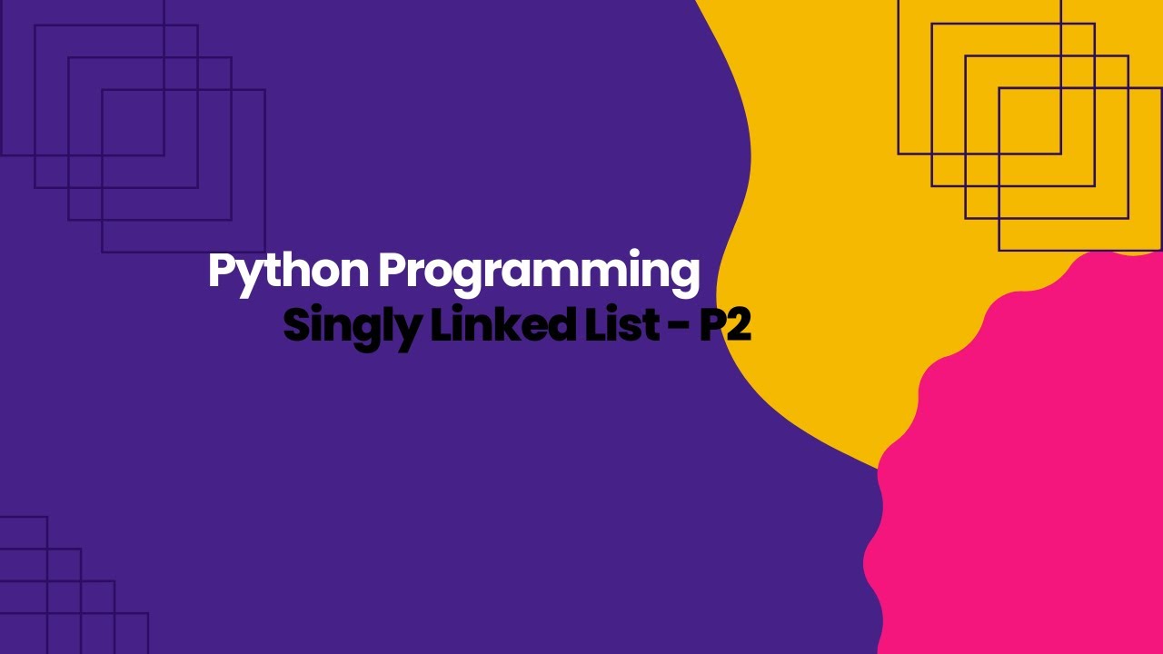 Python Singly Linked List Part 2 Youtube