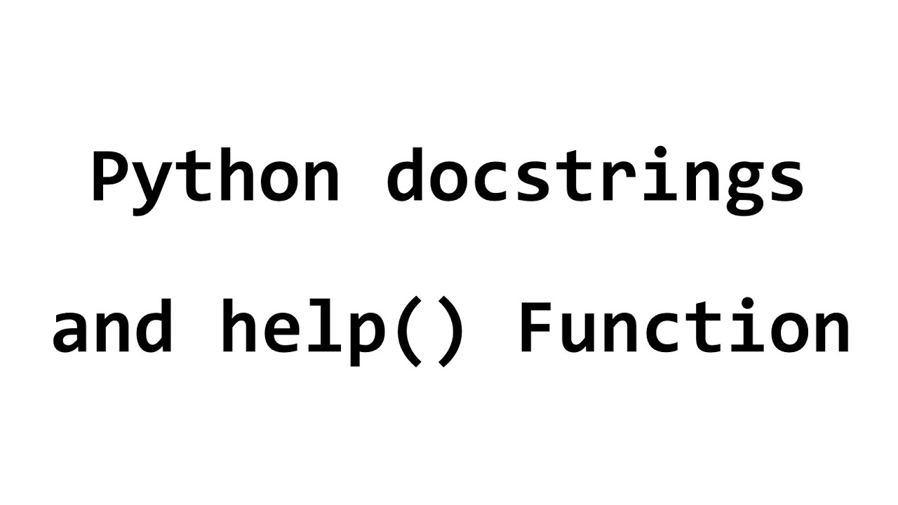 Python Docstrings And Help Function Youtube