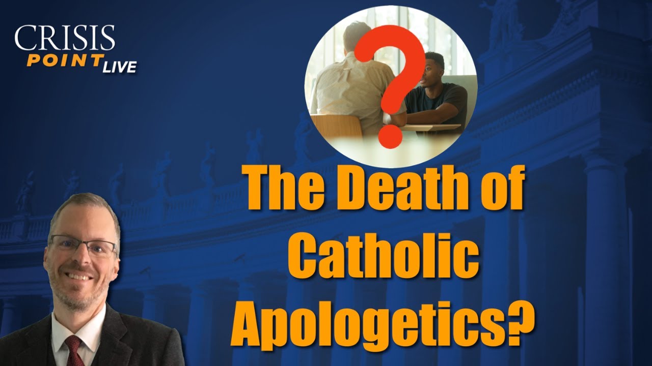 The Death Of Catholic Apologetics Youtube