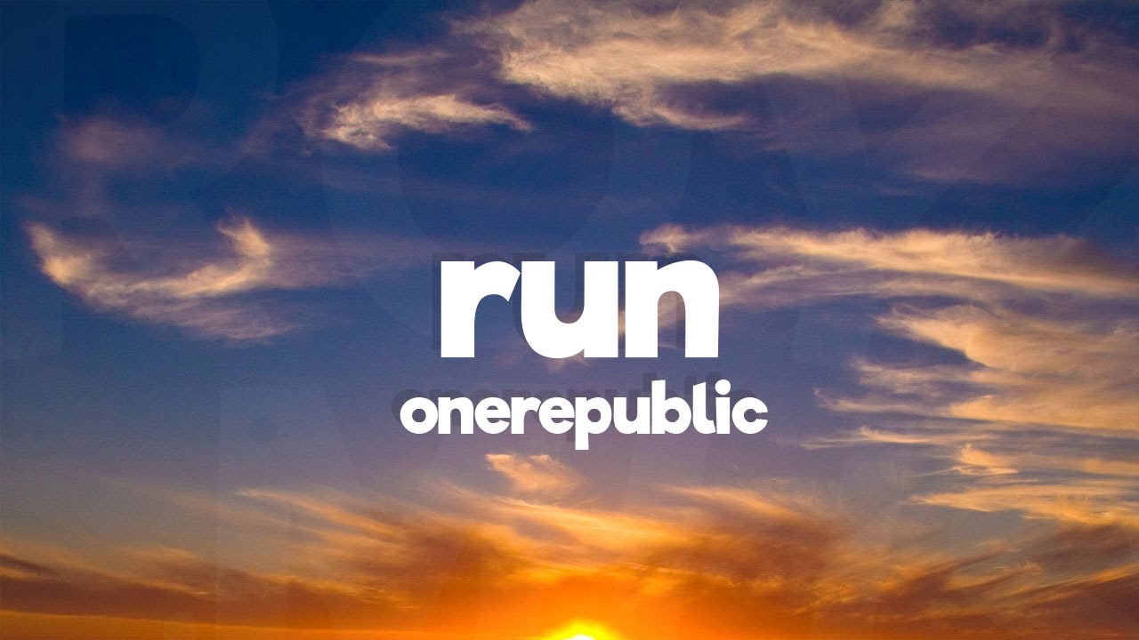 Onerepublic Run Lyrics Youtube