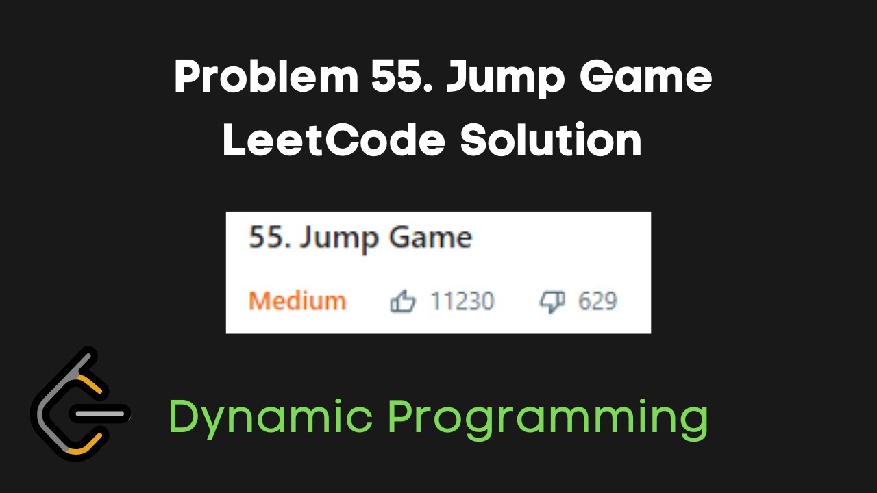 Leetcode Problem 55 Jump Game Easy Solution Full Tutorial Dynamic