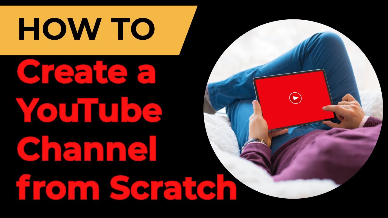 Create A Youtube Channel From Scratch Easy Guide For Beginners Youtube