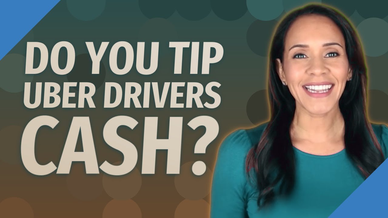 Do You Tip Uber Drivers Cash Youtube