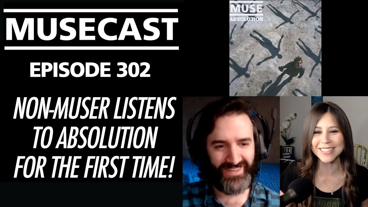 Non Muser Listens To Absolution For The First Time Musecast Episode