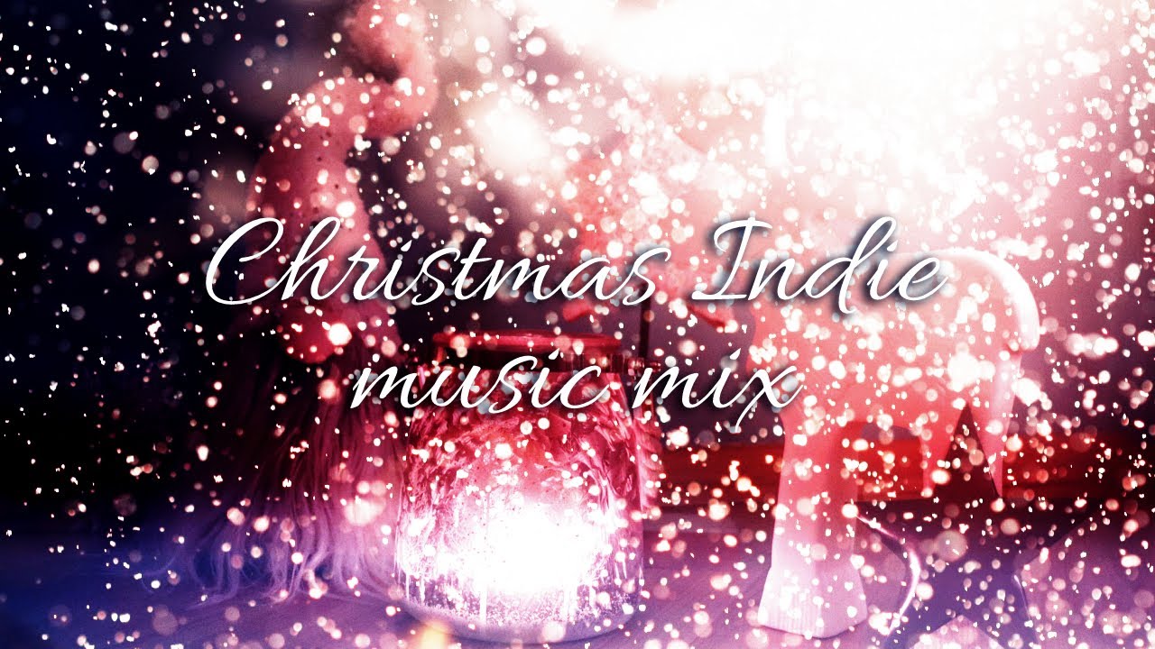Christmas And Indie Music Mixрџћ A Festive Folk Pop Playlist Warm Hug