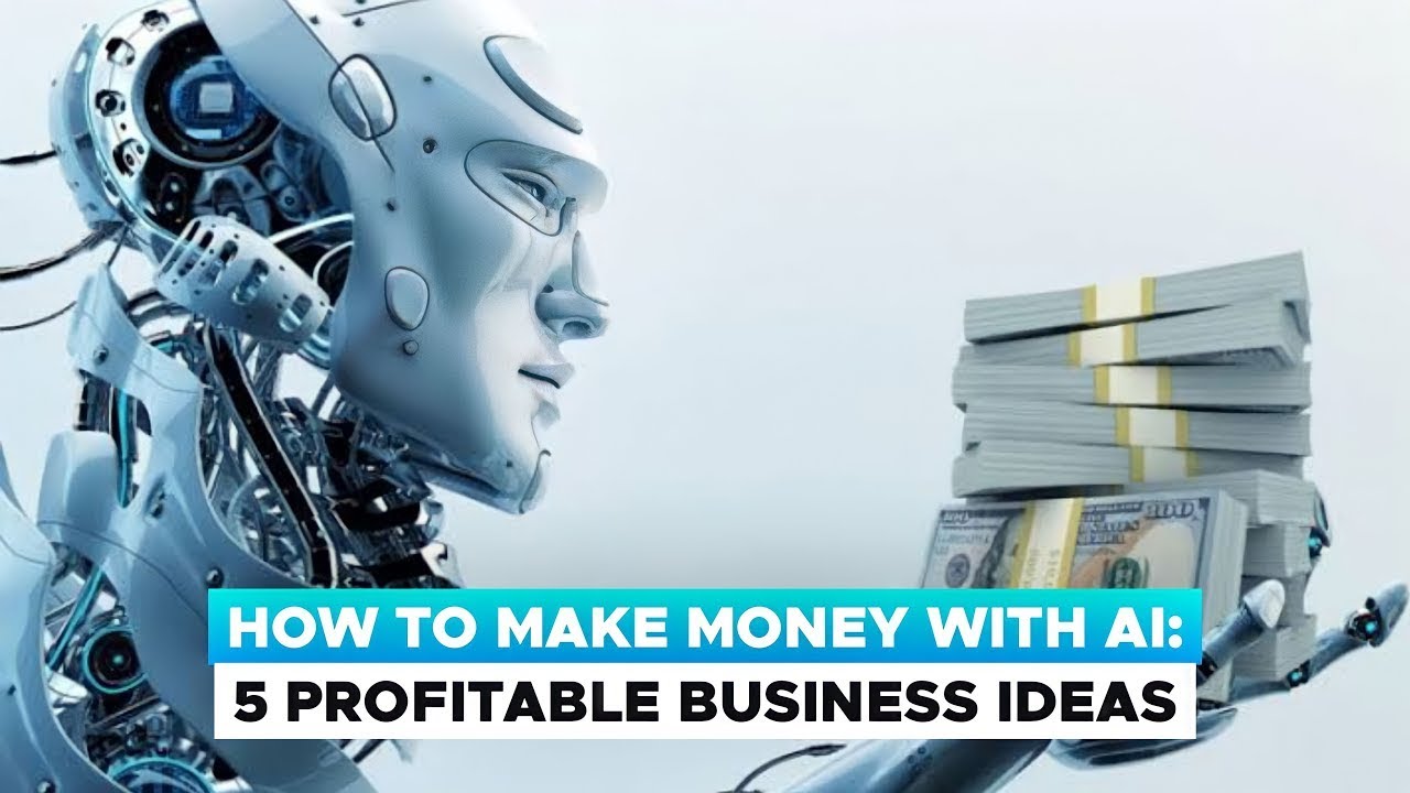 How To Make Money With Ai 5 Profitable Business Ideas Youtube